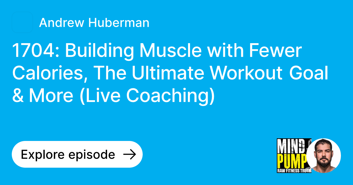 Episode: 1704: Building Muscle with Fewer Calories, The Ultimate ...