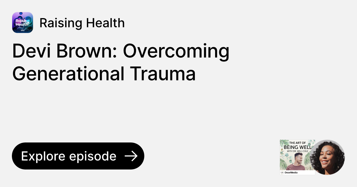 Episode: Devi Brown: Overcoming Generational Trauma | Ask Raising Health