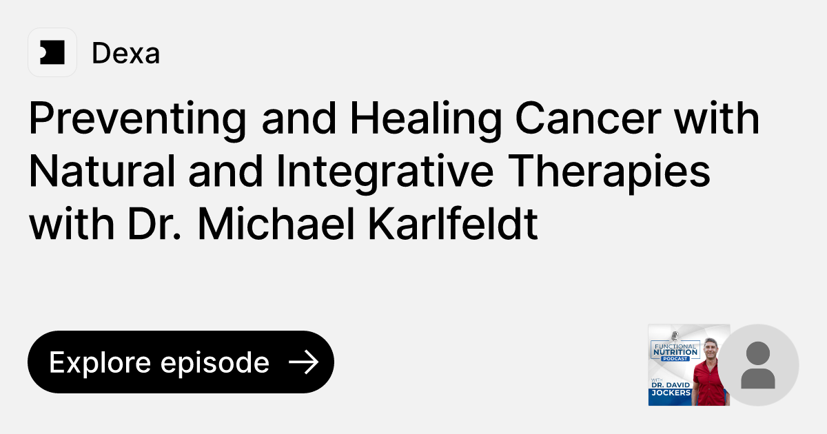 Episode: Preventing and Healing Cancer with Natural and Integrative Therapies with Dr. Michael ...