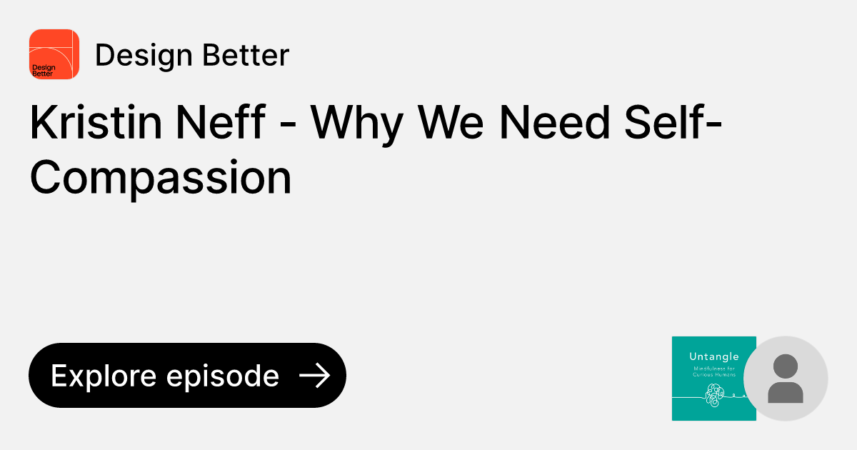 Episode: Kristin Neff - Why We Need Self-Compassion | Ask Design Better