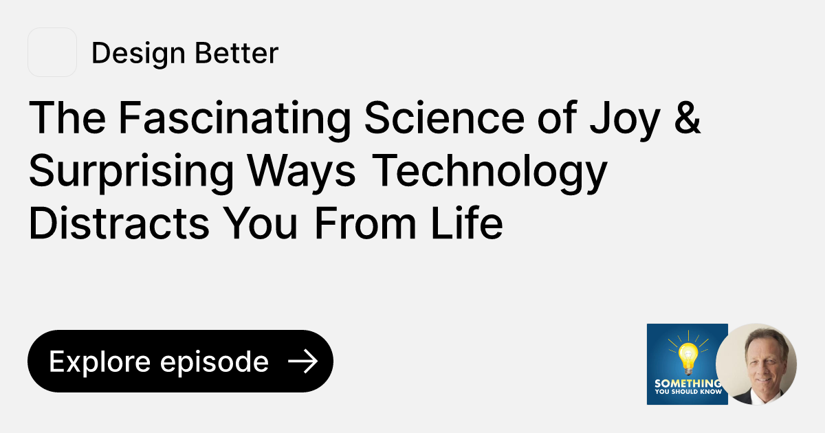 Episode: The Fascinating Science of Joy & Surprising Ways Technology ...