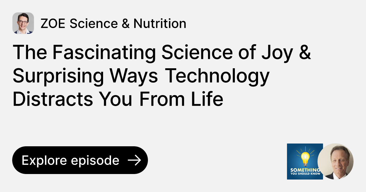 Episode: The Fascinating Science of Joy & Surprising Ways Technology ...