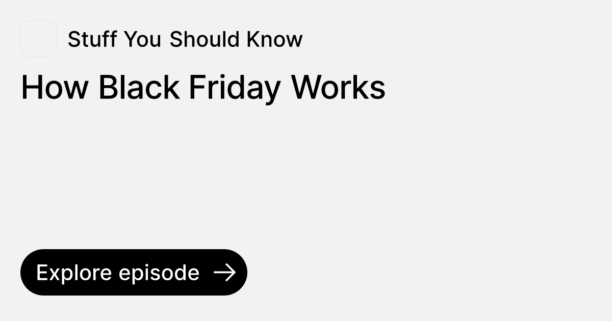 Episode: How Black Friday Works | Ask Stuff You Should Know