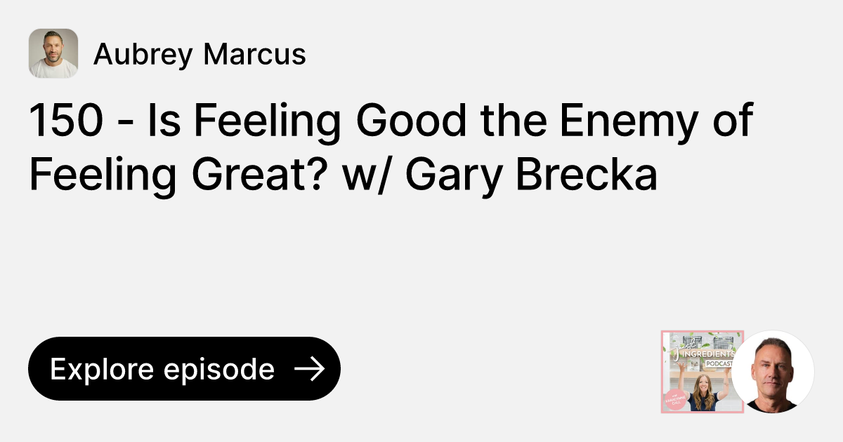 Episode: 150 - Is Feeling Good the Enemy of Feeling Great? w/ Gary Brecka | Ask Aubrey Marcus