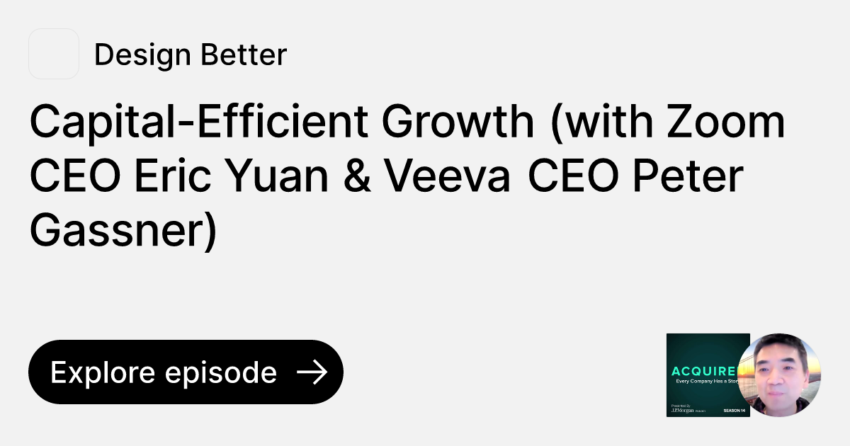 Episode: Capital-Efficient Growth (with Zoom CEO Eric Yuan & Veeva CEO ...