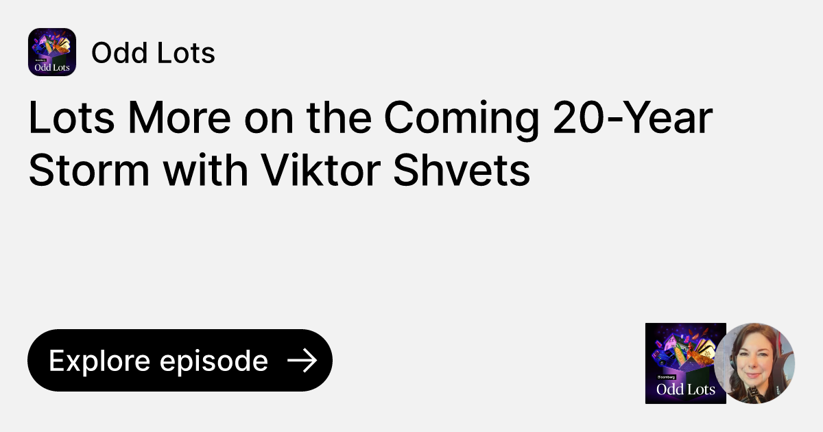 Episode: Lots More on the Coming 20-Year Storm with Viktor Shvets | Ask Odd Lots