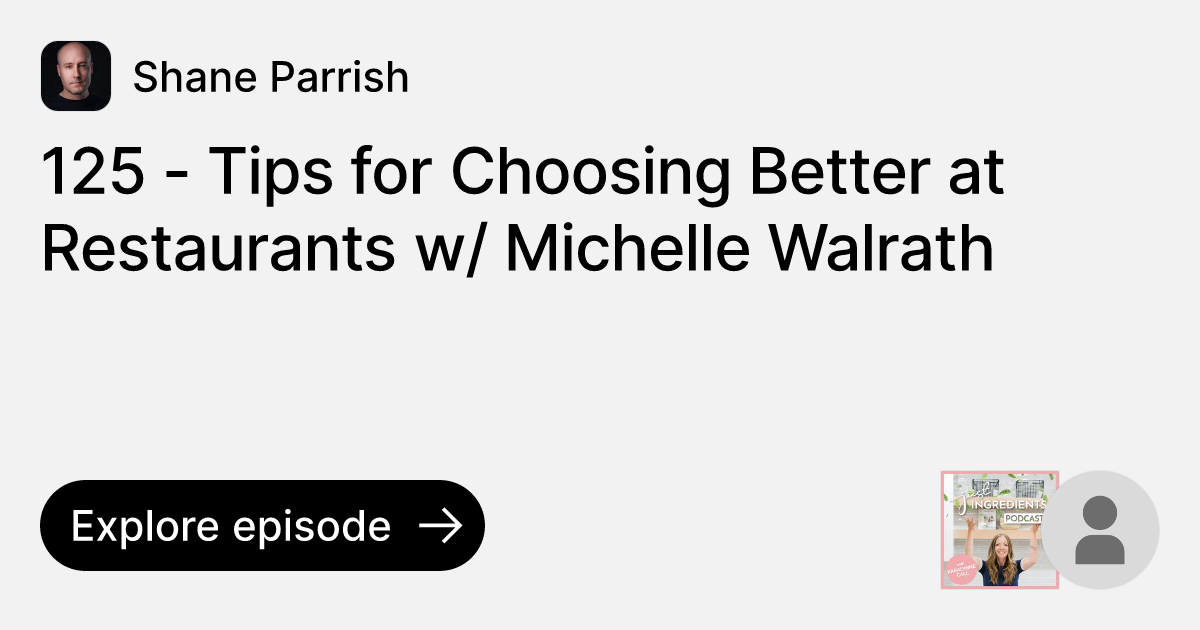Episode: 125 - Tips for Choosing Better at Restaurants w/ Michelle ...