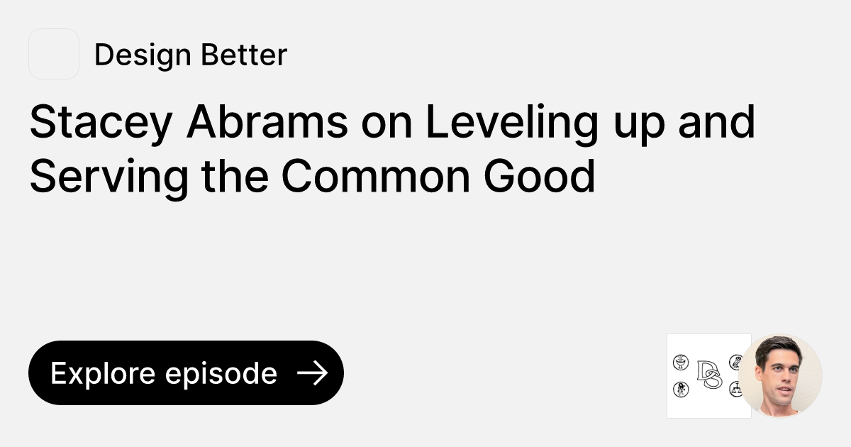 Episode: Stacey Abrams on Leveling up and Serving the Common Good | Ask ...
