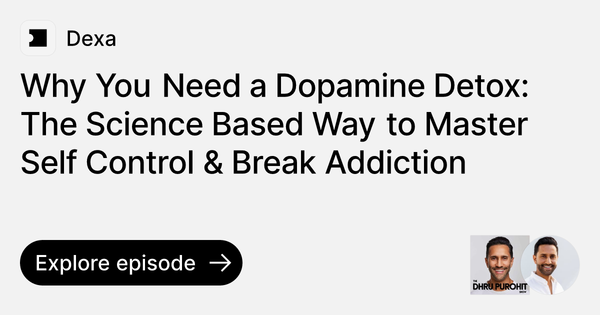 Episode: Why You Need a Dopamine Detox: The Science Based Way to Master ... Episode: Why You Need a Dopamine Detox: The Science Based Way to Master ...
