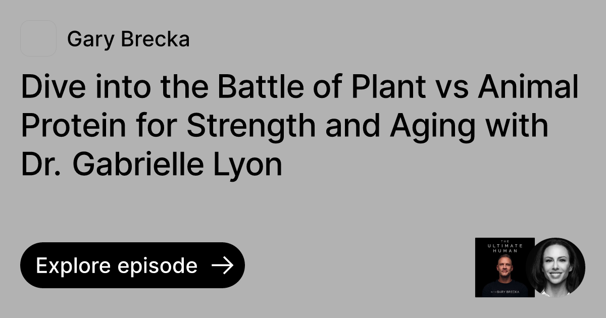 Episode: Dive into the Battle of Plant vs Animal Protein for Strength and Aging with Dr ...