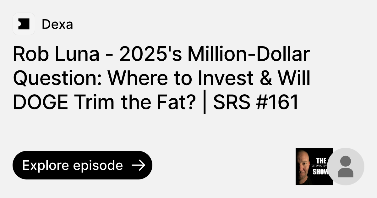Episode: Rob Luna - 2025's Million-Dollar Question: Where to Invest ...