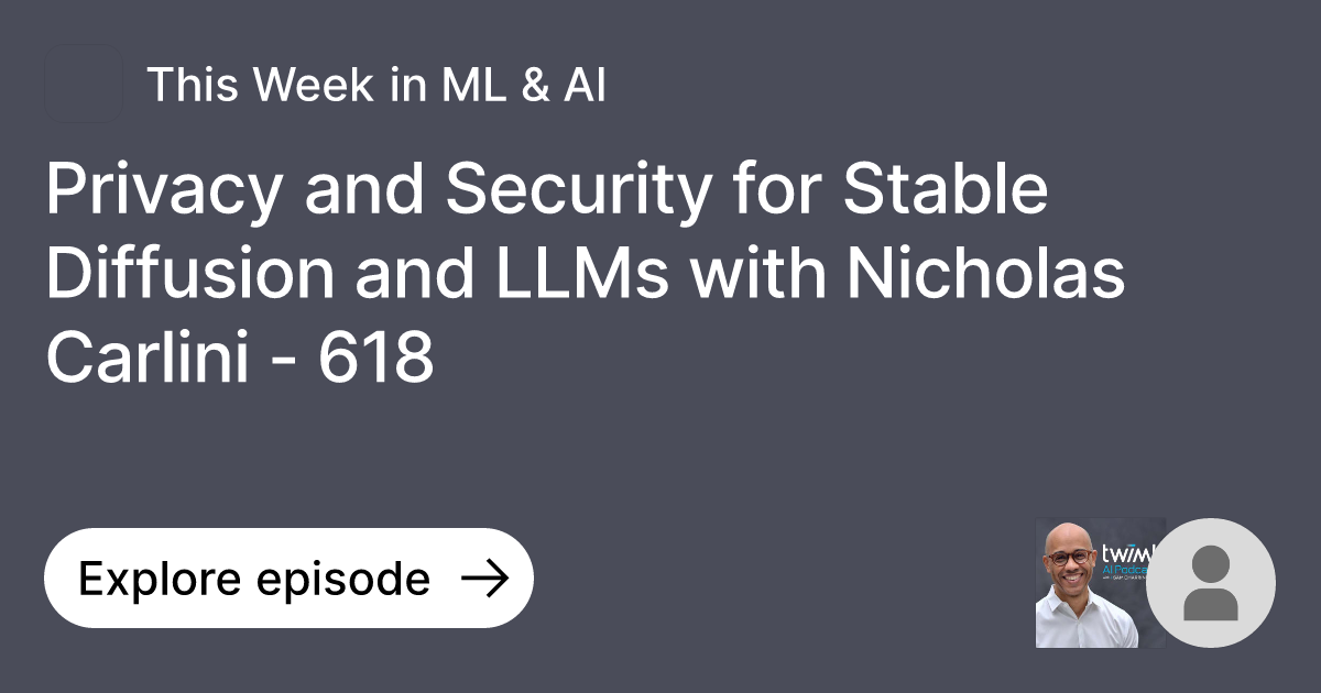 Episode: Privacy and Security for Stable Diffusion and LLMs with ...