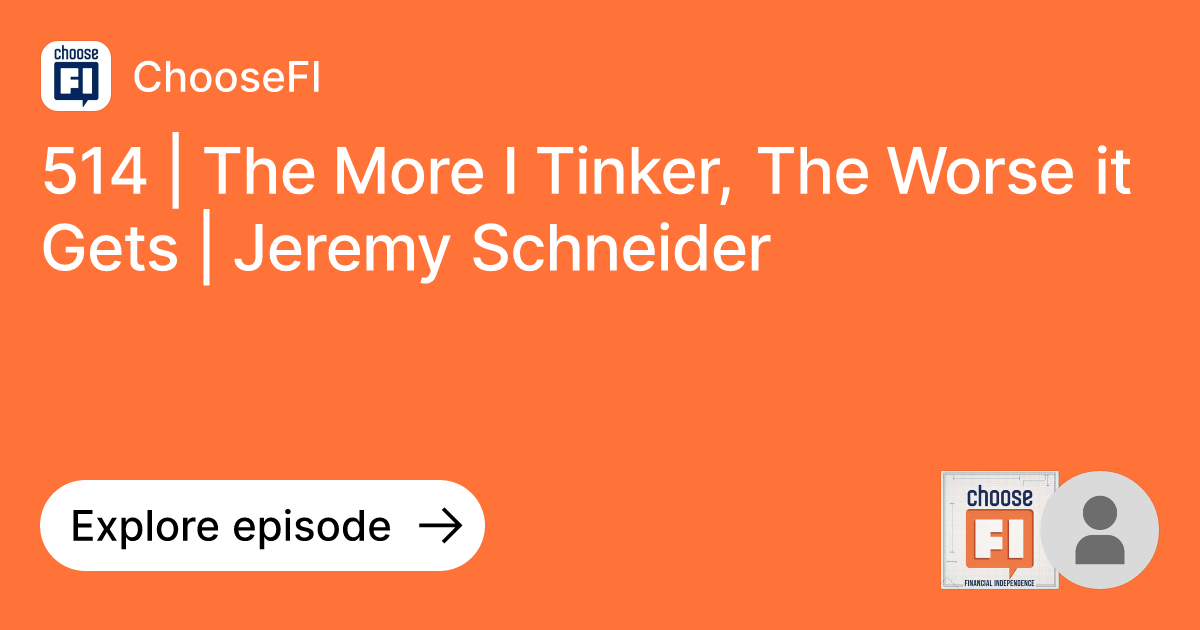 Episode: 514 | The More I Tinker, The Worse it Gets | Jeremy Schneider ...
