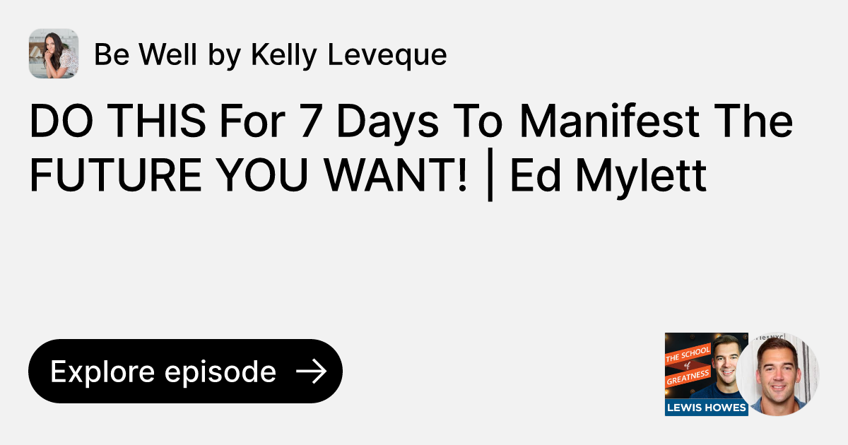 Episode: DO THIS For 7 Days To Manifest The FUTURE YOU WANT! | Ed ...