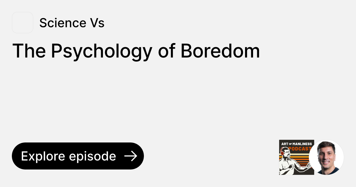Episode: The Psychology of Boredom | Ask Science Vs