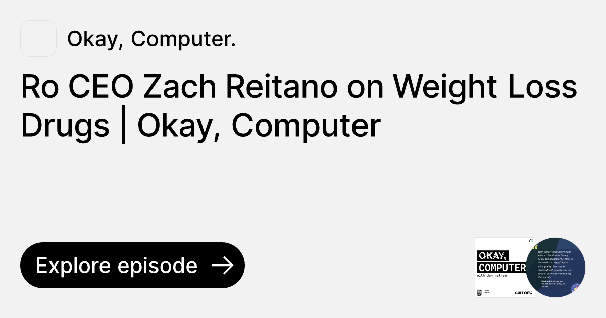 Episode: Ro CEO Zach Reitano on Weight Loss Drugs | Okay, Computer ...