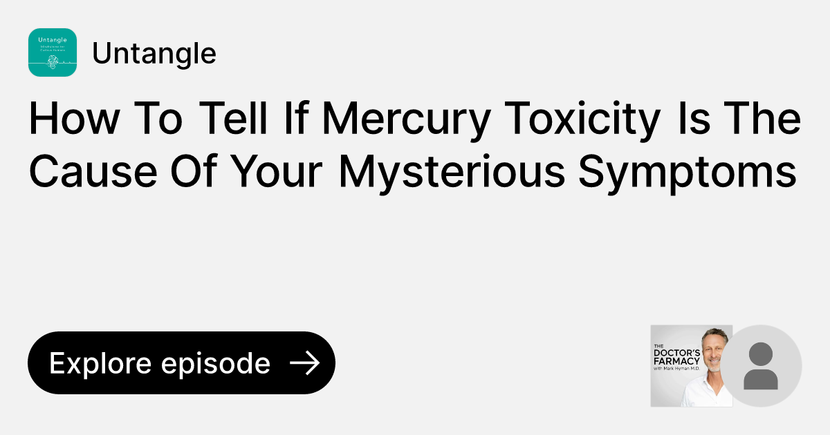 Episode: How To Tell If Mercury Toxicity Is The Cause Of Your Mysterious Symptoms | Ask Untangle