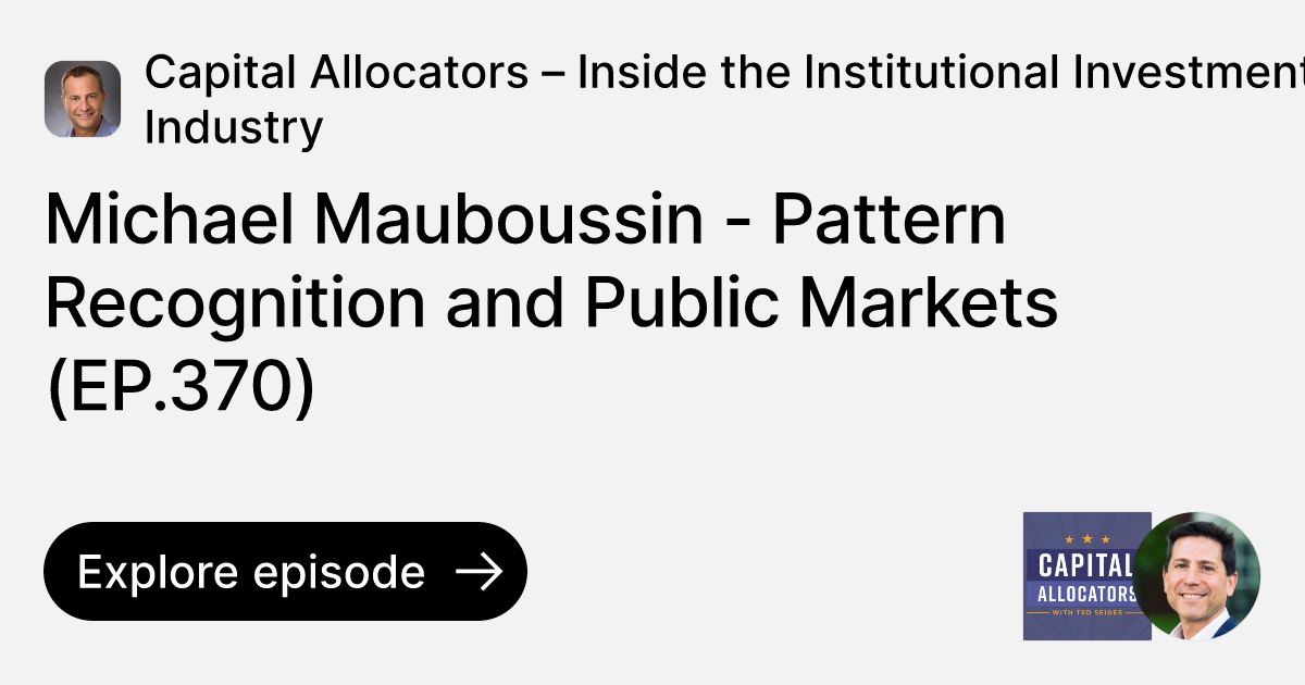 Episode: Michael Mauboussin - Pattern Recognition and Public Markets ...