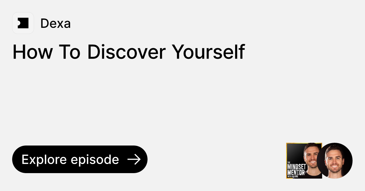 Episode: How To Discover Yourself | Ask Dexa