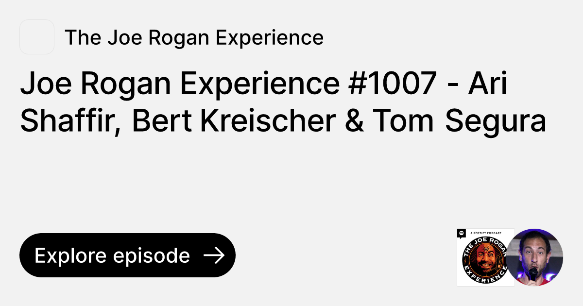 Episode: Joe Rogan Experience #1007 - Ari Shaffir, Bert Kreischer & Tom Segura | Ask The Joe ...