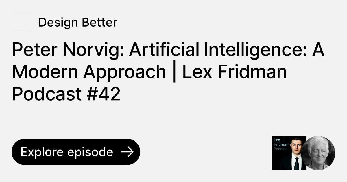 Episode: Peter Norvig: Artificial Intelligence: A Modern Approach | Lex Fridman Podcast #42 ...