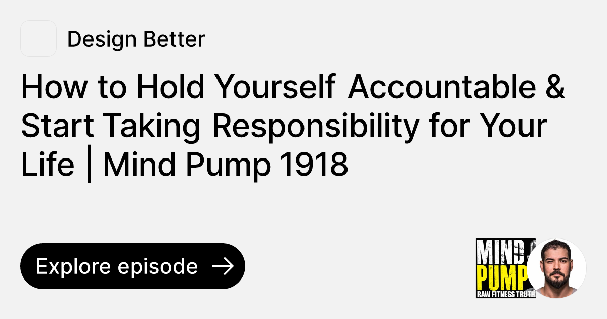 Episode: How to Hold Yourself Accountable & Start Taking Responsibility for Your Life | Mind ...