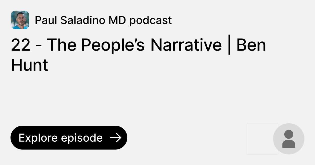 Episode: 22 - The People’s Narrative | Ben Hunt | Ask Paul Saladino MD podcast