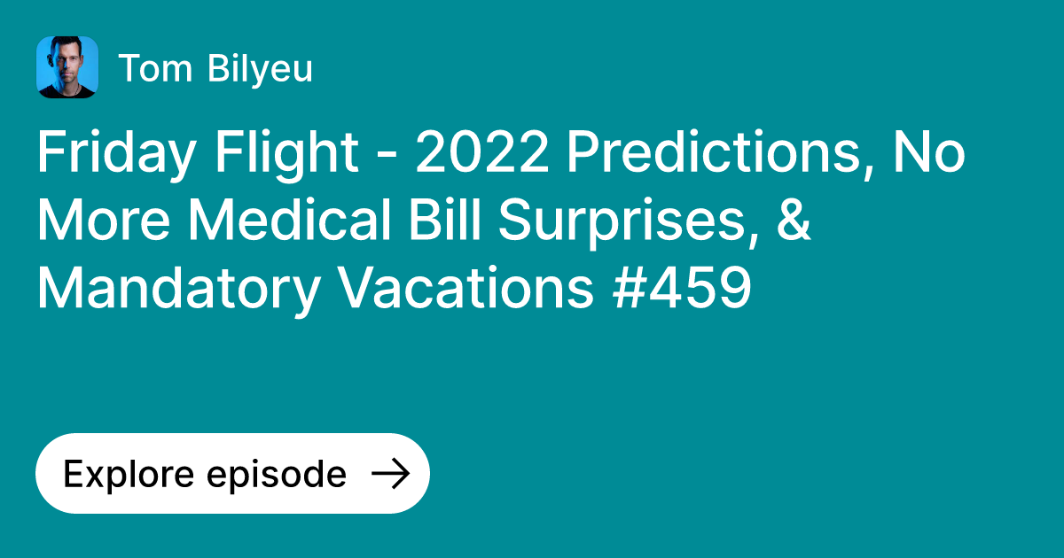 Episode: Friday Flight - 2022 Predictions, No More Medical Bill ...