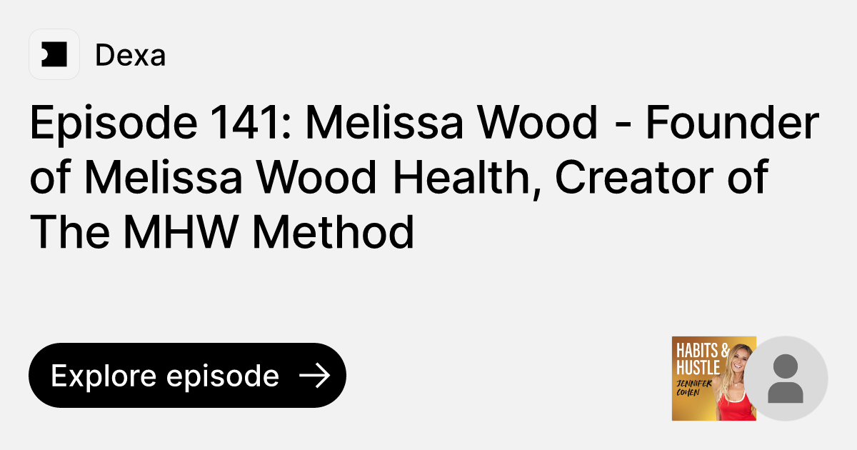 Episode: Episode 141: Melissa Wood - Founder of Melissa Wood Health, Creator of The MHW Method ...