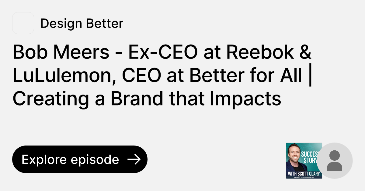 Episode: Bob Meers - Ex-CEO at Reebok & LuLulemon, CEO at Better for ...