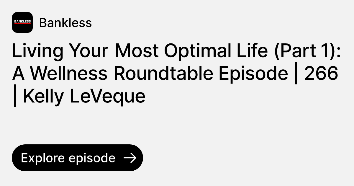 Episode: Living Your Most Optimal Life (Part 1): A Wellness Roundtable Episode | 266 | Kelly ...