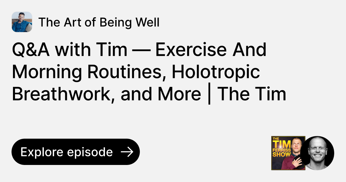Episode: Q&A with Tim — Exercise And Morning Routines, Holotropic ...