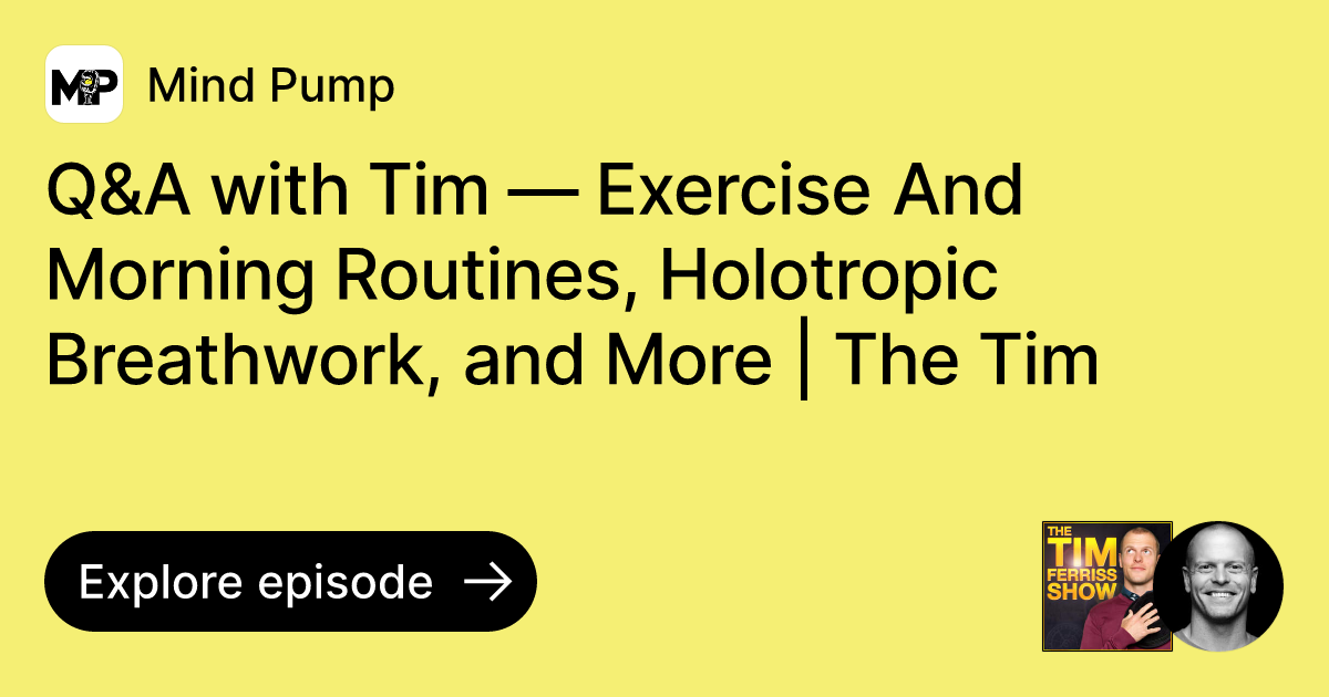 Episode: Q&A with Tim — Exercise And Morning Routines, Holotropic ...