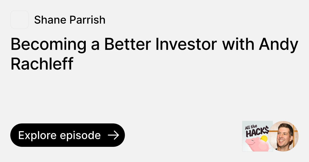 Episode: Becoming a Better Investor with Andy Rachleff | Ask Shane Parrish