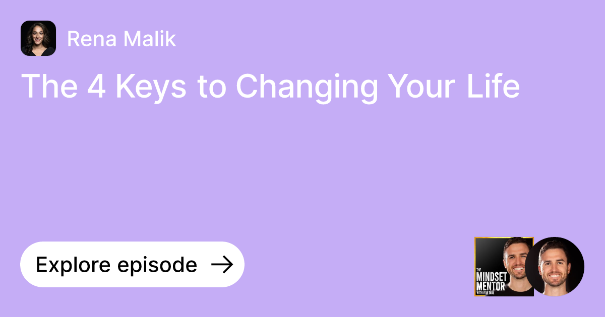 Episode: The 4 Keys to Changing Your Life | Ask Rena Malik