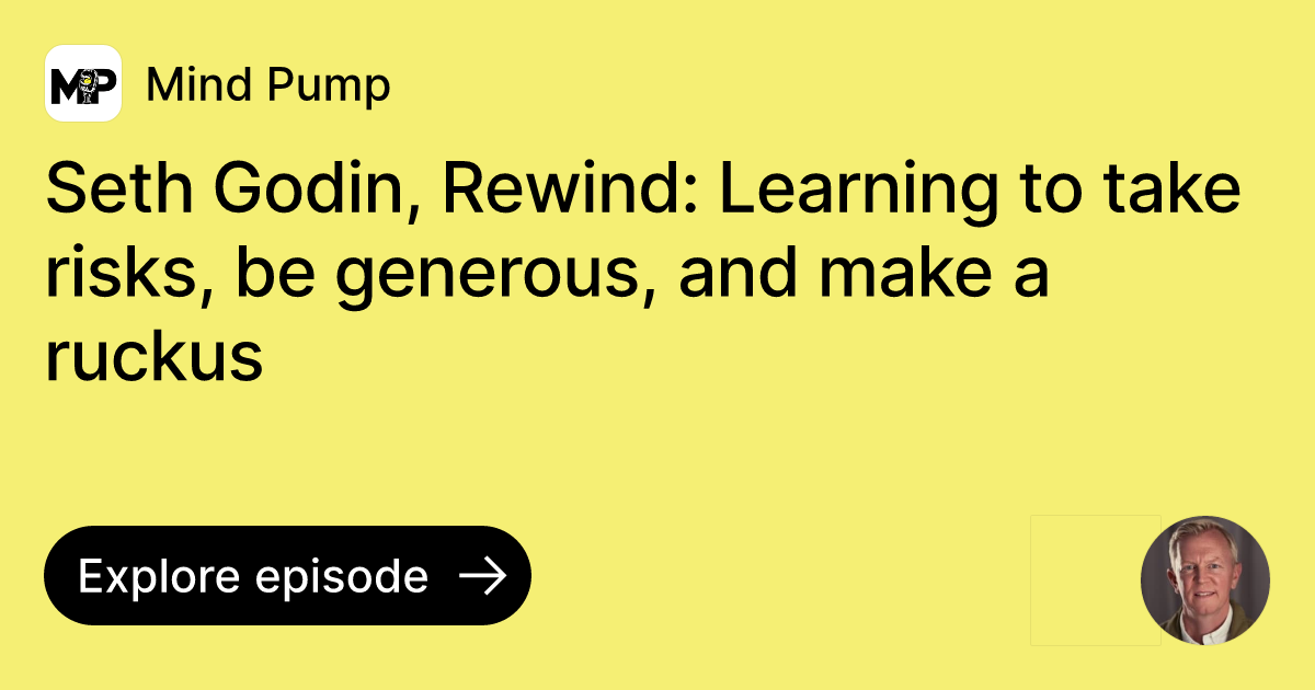 Episode: Seth Godin, Rewind: Learning to take risks, be generous, and ...