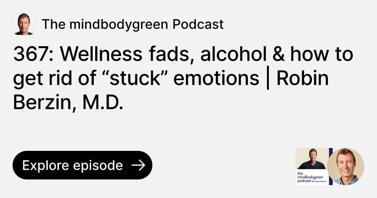 Episode: 367: Wellness fads, alcohol & how to get rid of “stuck ...