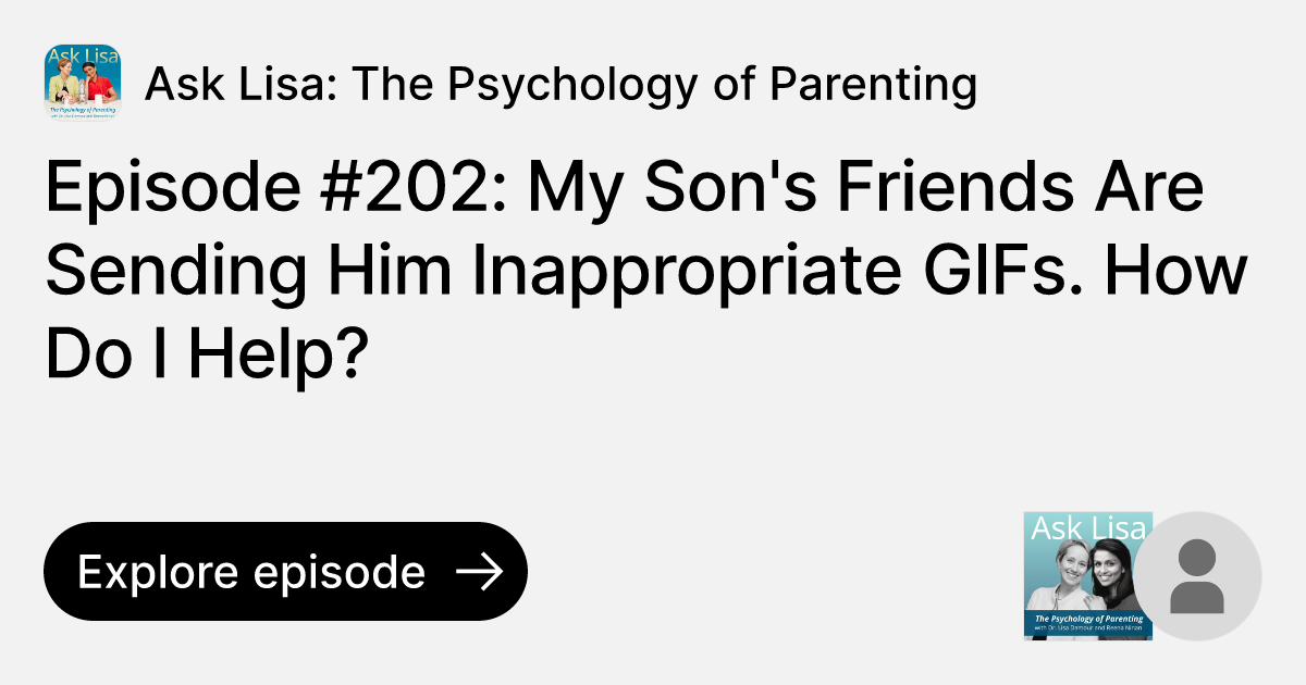 Episode: Episode #202: My Son's Friends Are Sending Him Inappropriate ...