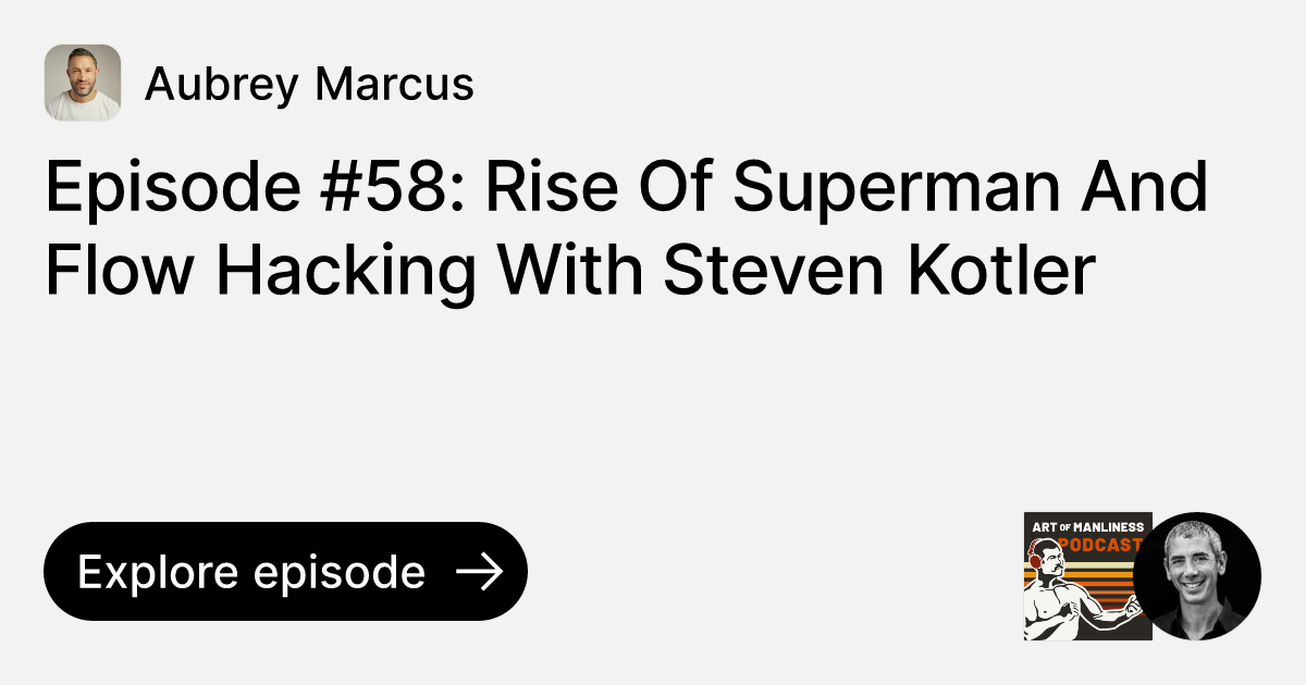 Episode: Episode #58: Rise Of Superman And Flow Hacking With Steven Kotler | Ask Aubrey Marcus