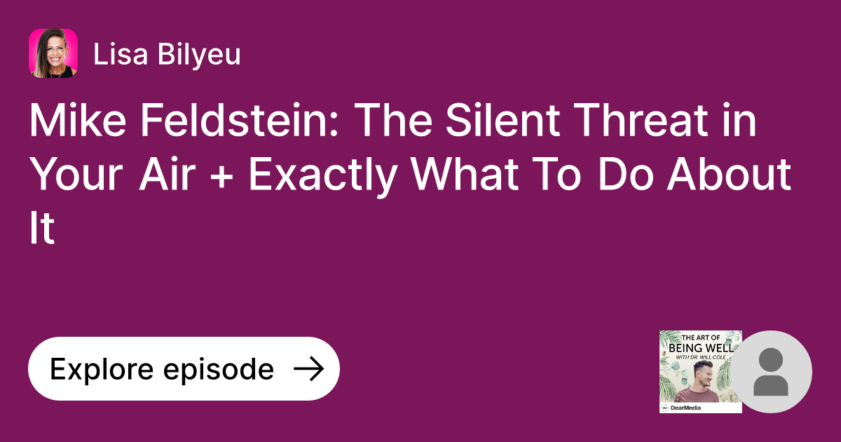 Episode: Mike Feldstein: The Silent Threat in Your Air + Exactly What ...