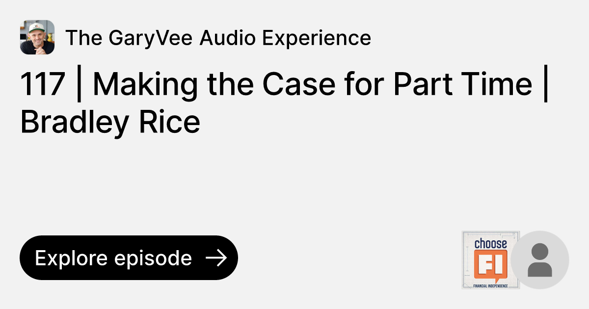 Episode: 117 | Making the Case for Part Time | Bradley Rice | Ask The ...