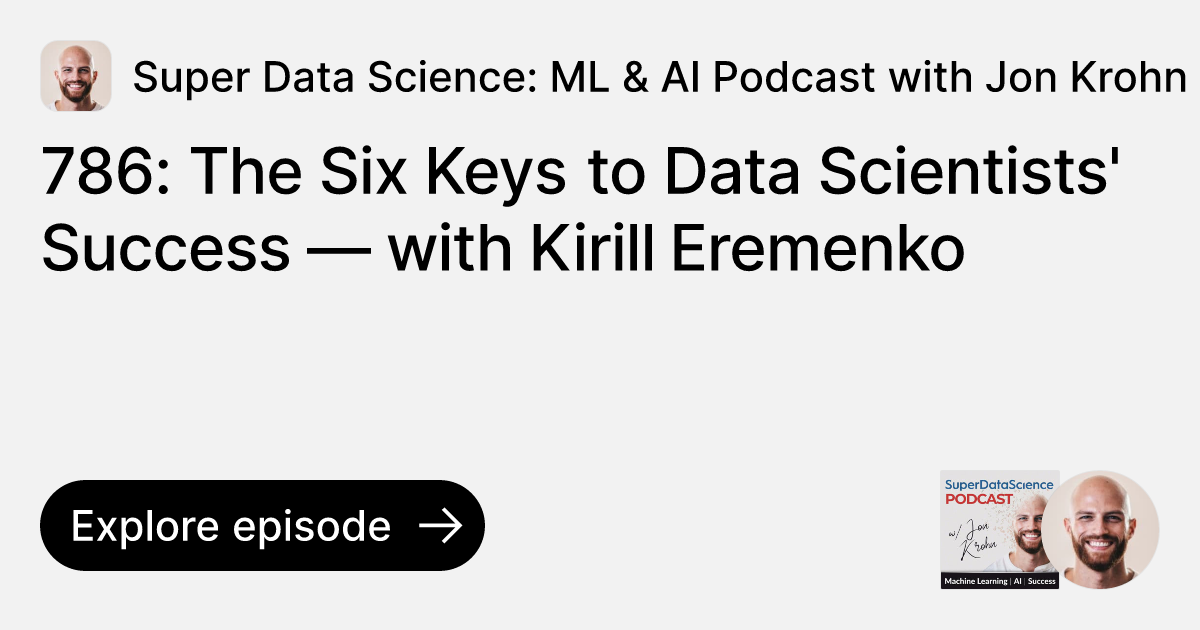 Episode: 786: The Six Keys to Data Scientists' Success — with Kirill Eremenko | Ask Super Data ...