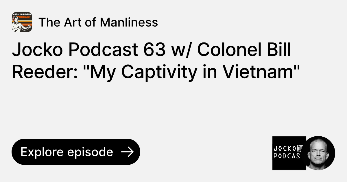 Episode: Jocko Podcast 63 w/ Colonel Bill Reeder: "My Captivity in ...