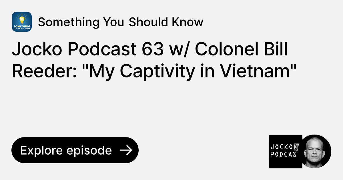 Episode: Jocko Podcast 63 w/ Colonel Bill Reeder: "My Captivity in ...