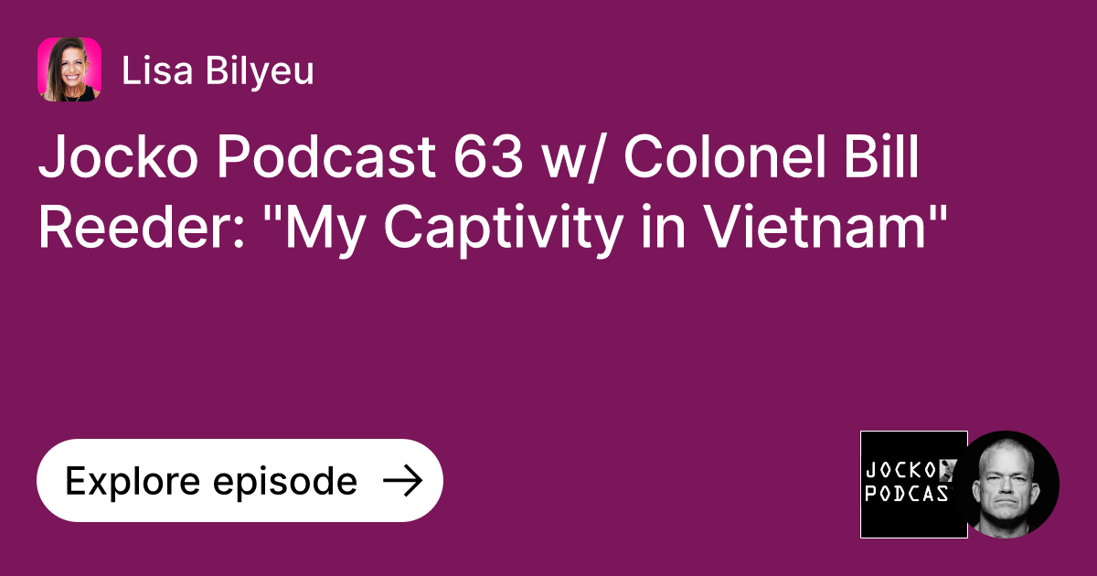 Episode: Jocko Podcast 63 w/ Colonel Bill Reeder: "My Captivity in ...