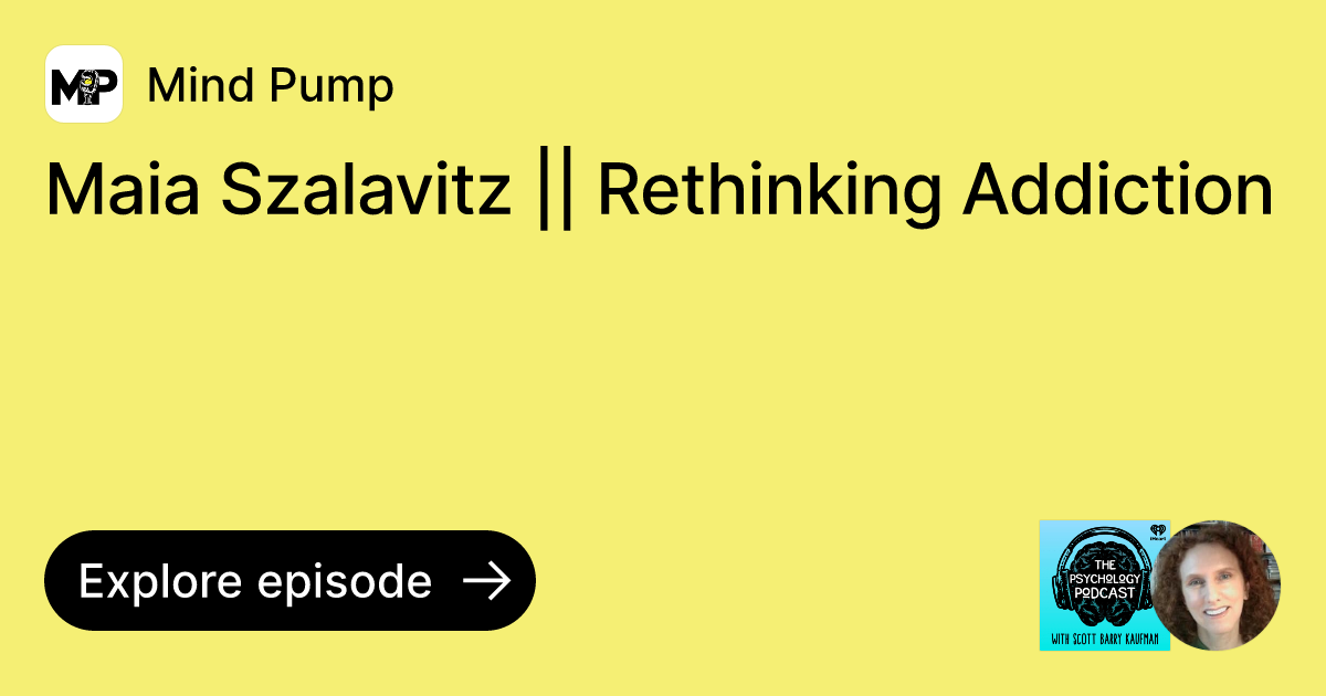 Episode: Maia Szalavitz || Rethinking Addiction | Ask Mind Pump