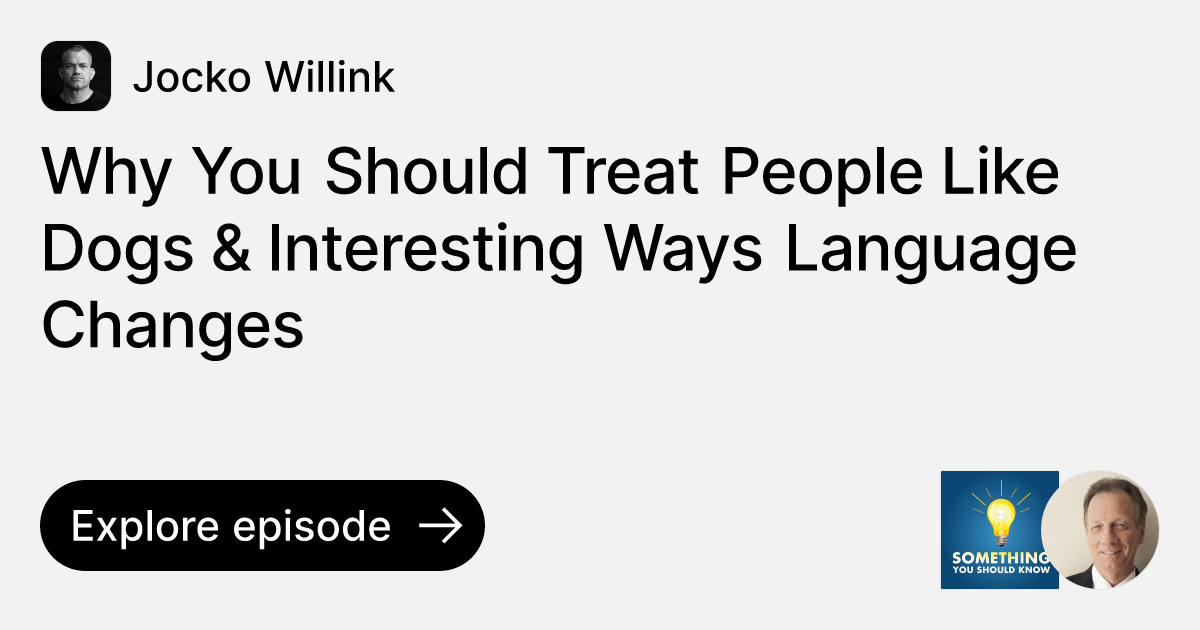 Episode: Why You Should Treat People Like Dogs & Interesting Ways ...