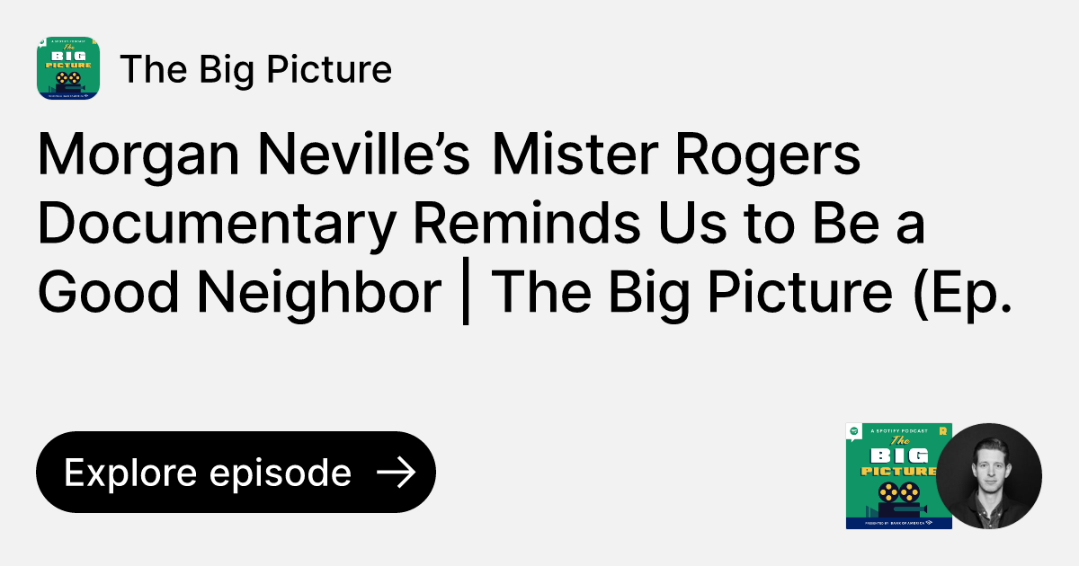 Episode: Morgan Neville’s Mister Rogers Documentary Reminds Us to Be a ...