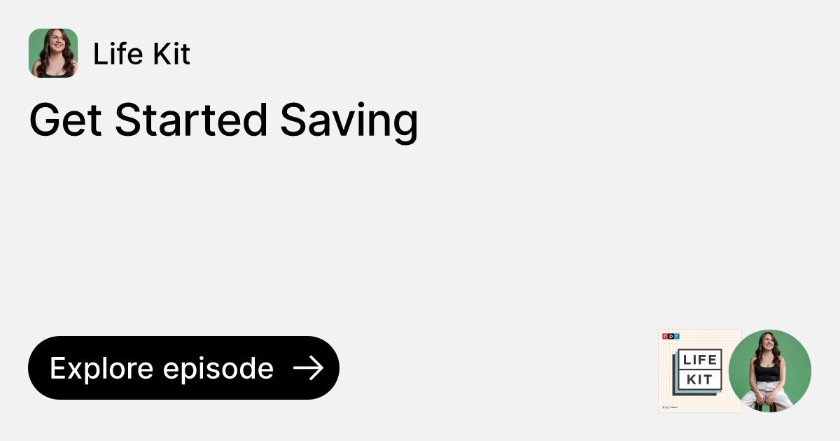 Episode: Get Started Saving | Ask Life Kit