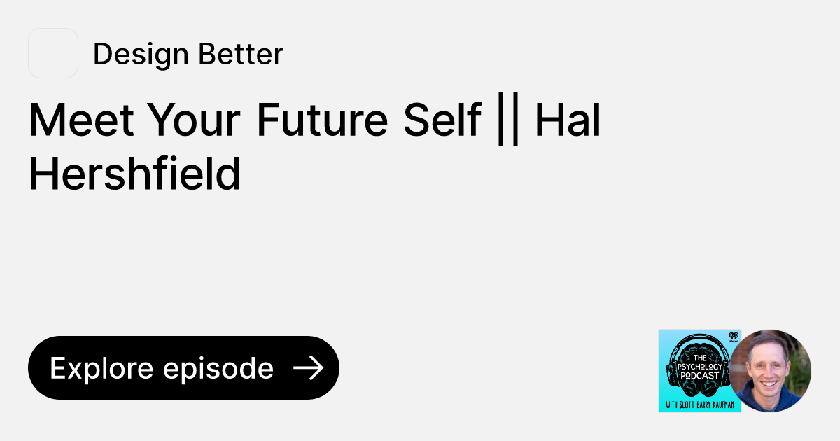 Episode: Meet Your Future Self || Hal Hershfield | Ask Design Better